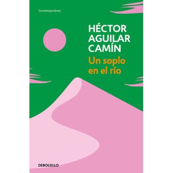 Héctor Aguilar Camín | Other | Un Soplo En El Ro A Murmur Over The ...